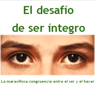 El desafío de ser íntegro. Por Maricarmen García Baptista - Curso ...